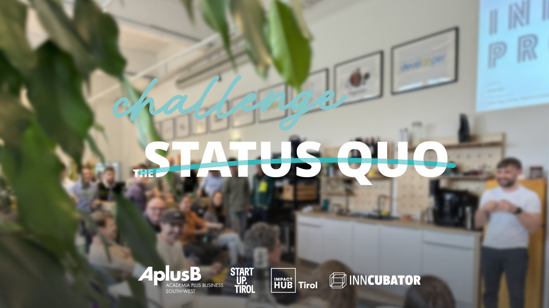 Challenge the Status Quo: Ideationworkshop - Startup Tirol